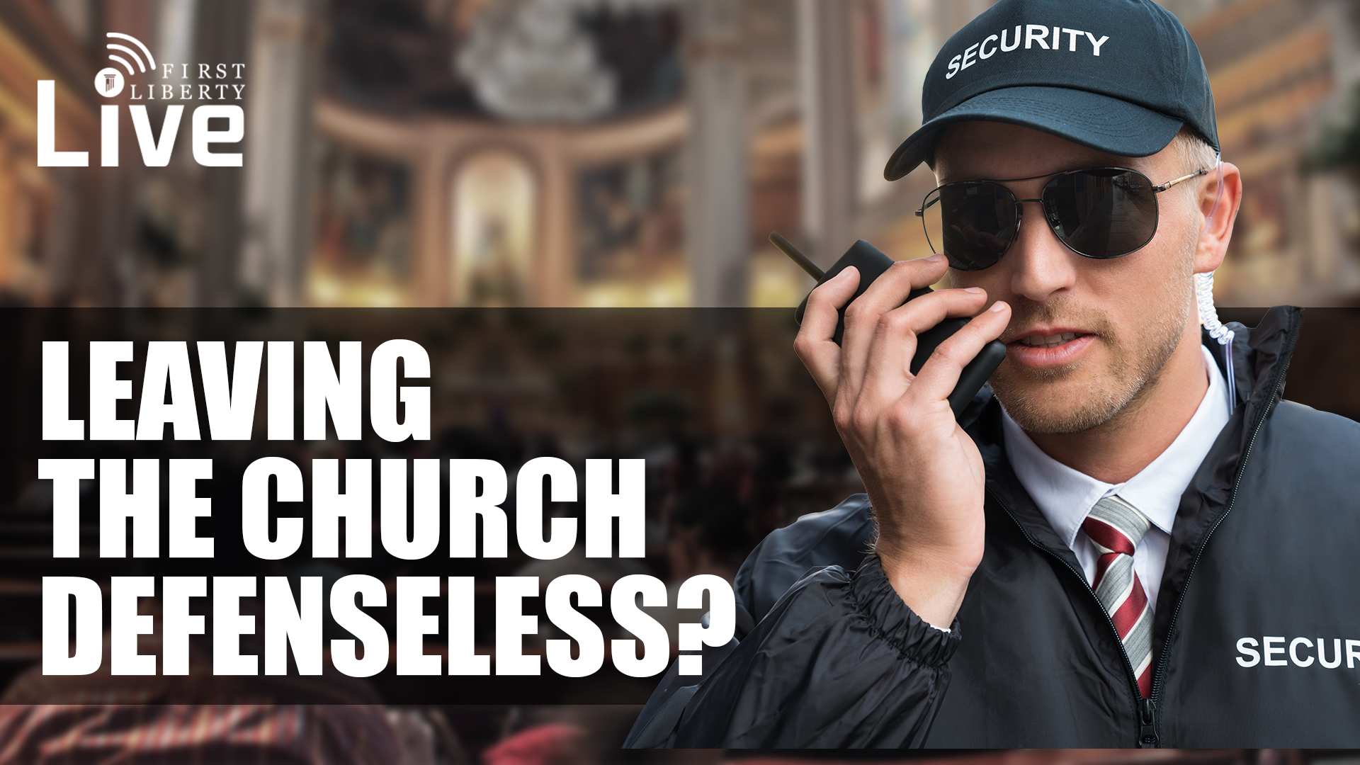 Leaving the Church Defenseless? - First Liberty Live